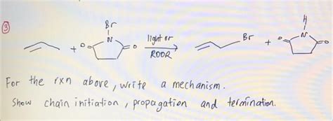 Solved For The Rxn Above Write A Mechanism Show Chain Chegg Com