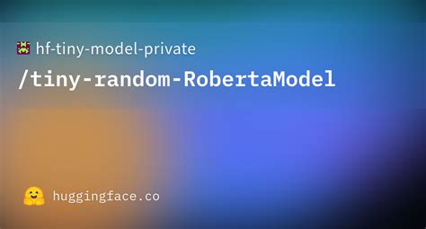 Hf Tiny Model Private Tiny Random RobertaModel Hugging Face