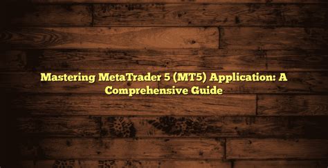 Mastering Metatrader 5 Mt5 Application A Comprehensive Guide Tradea Finance