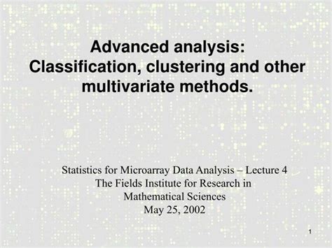 Ppt Advanced Analysis Classification Clustering And Other Multivariate Methods Powerpoint