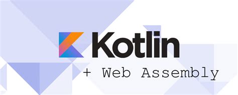 How To Get Started With Kotlin Native And Web Assembly By Umarov Medium