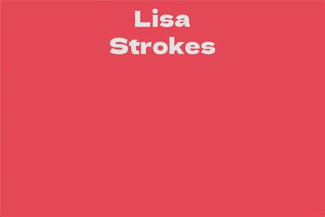 Lisa Strokes Facts Bio Career Net Worth Aidwiki
