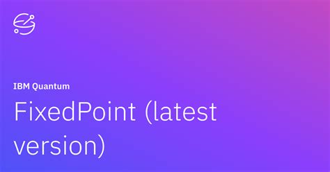 Fixedpoint Latest Version Ibm Quantum Documentation