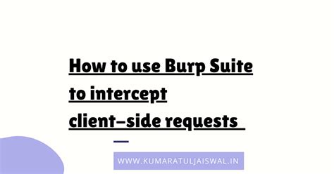 How To Use Burp Suite To Intercept Client Side Requests Hacking