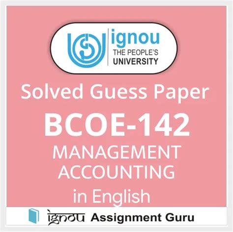 Bcoe 142 Management Accounting In English Solved Guess Papers Free Solved Assignment 2024 25