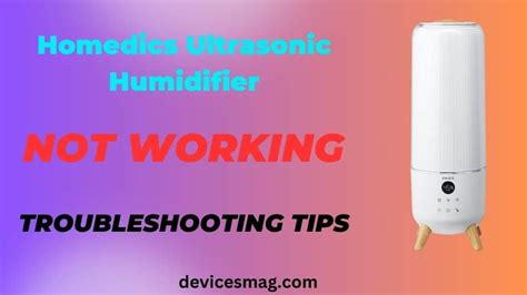 Homedics Ultrasonic Humidifier Not Working Troubleshooting Tips Devices Mag