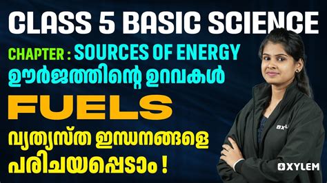 Class 5 Basic Science Sources Of Energy ഊർജത്തിൻ്റെ ഉറവകൾ Fuels Xylem Class 5 Youtube