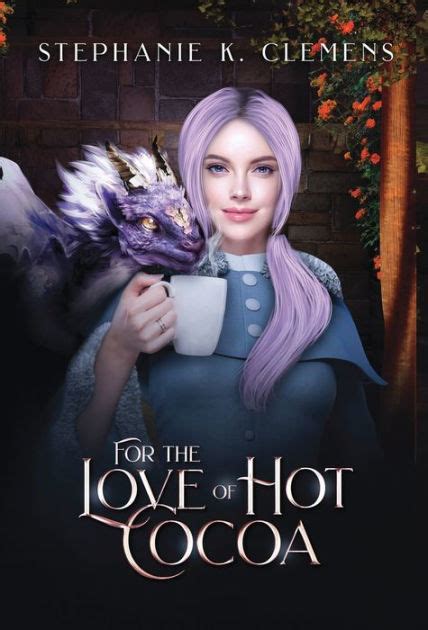 for the love of hot cocoa by stephanie k clemens paperback barnes and noble®
