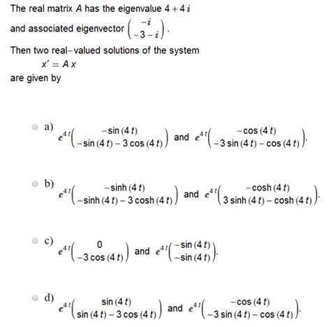 Solved The Real Matrix A Has The Eigenvalue 4 4 I I And