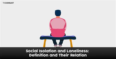 Social Isolation And Loneliness Definition And Their Relation