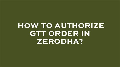 How To Authorize Gtt Order In Zerodha YouTube
