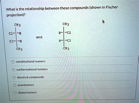 Solved What Is The Relationship Between These Compounds Shown In Fischer Projection Ch3 Ch3