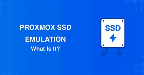 Proxmox Ssd Emulation What Is It