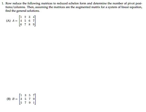 Row Reduce The Following Matrices To Reduced Echelon Form And Determine The Number Of Pivot Posi