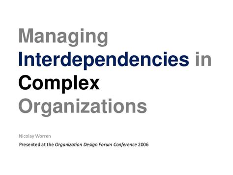 Managing Interdependencies In Complex Organizations