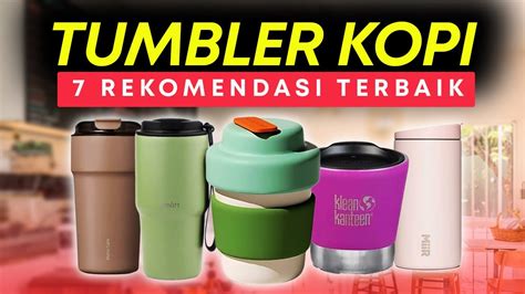 7 Rekomendasi Tumbler Kopi Terbaik Untuk Pecinta Kopi Dan Teh Youtube