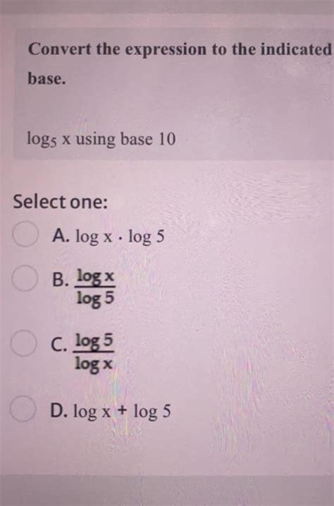 Solved Convert The Expression To The Indicated Base Logs X