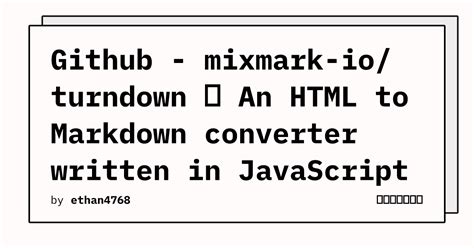 Github Mixmark Ioturndown 🛏 An Html To Markdown Converter Written In Javascript 寻岳的网络日志
