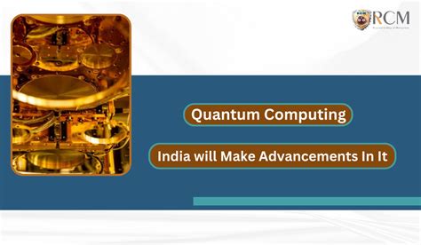 What Is Quantum Computing And What Advances Has India Made