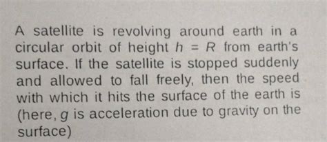 A Satellite Is Revolving Around Earth In A Circular Orbit Of Height H R F