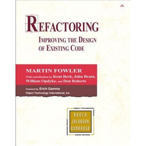 Refactoring Improving The Design Of Existing Code Martin Fowler