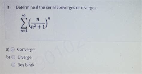 Solved 3 Determine If The Serial Converges Or Diverges