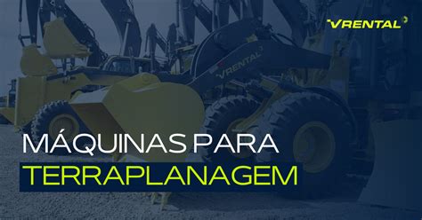 Máquinas Para Terraplanagem Escolhendo A Ferramenta Certa Para O Trabalho