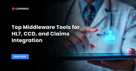 Top Middleware Tools For Hl7 Ccd And Claims Integration Capminds