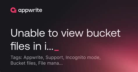 Unable To View Bucket Files In Incognito Mode Threads Appwrite