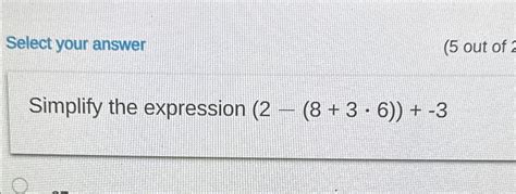 Solved Select Your Answer Out OfSimplify The Expression Chegg Com