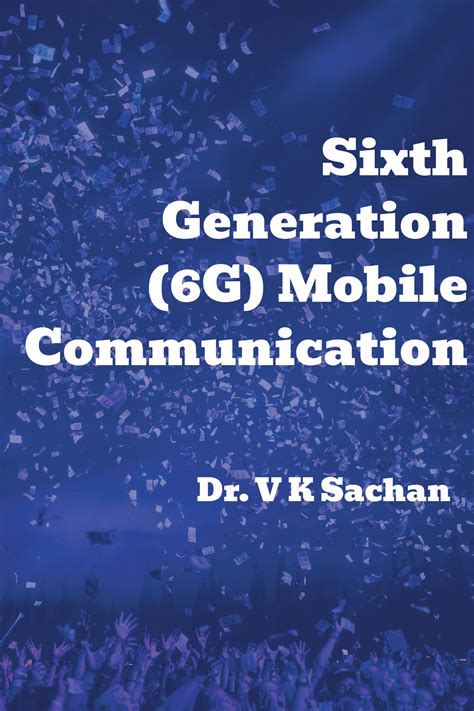 Sixth Generation 6g Mobile Communication