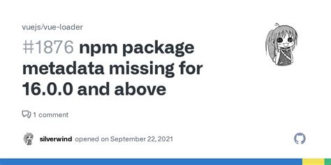 Npm Package Metadata Missing For And Above Issue Vuejs Vue Loader GitHub