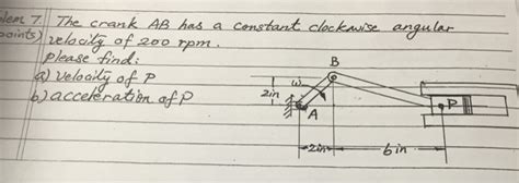 Solved The Crank Ab Has A Constant Clockwise Angular