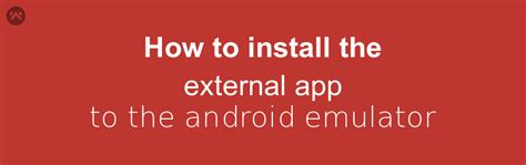 How To Install The External App To The Android Emulator Mobikul