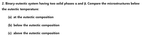 Solved 2 Binary Eutectic System Having Two Solid Phases A
