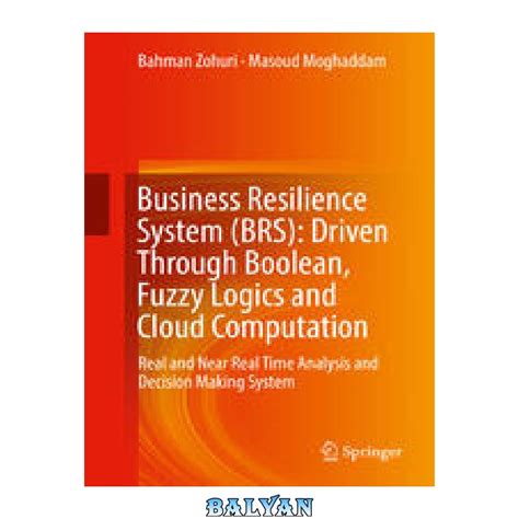 دانلود کتاب Business Resilience System Brs Driven Through Boolean Fuzzy Logics And Cloud