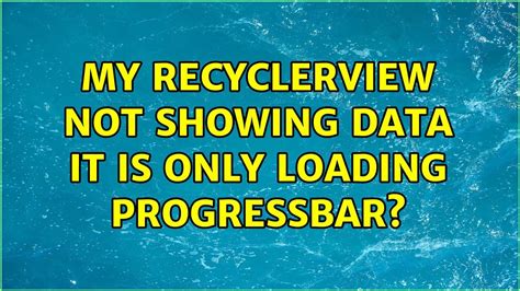My Recyclerview Not Showing Data It Is Only Loading Progressbar Youtube