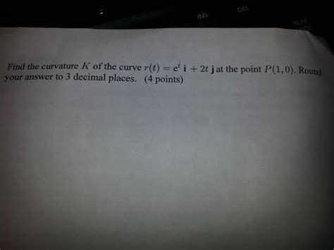 Solved Find The Curvature K Of The Curve R T E T I T J Chegg