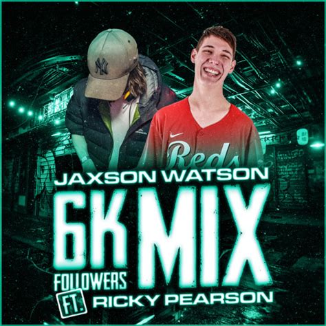 Stream Jaxson Watson 6k Followers Mix Ft Ricky Pearson By Jaxson Watson Listen Online For