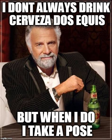 The Most Interesting Man In The World Meme Imgflip