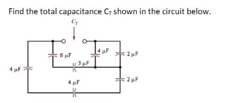Solved Find The Total Capacitance CT Shown In The Circuit Chegg Com