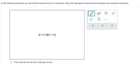 In The Drawing Area Below You Will Find The Lewis Structure Of Acetylene Draw The Hydrogen