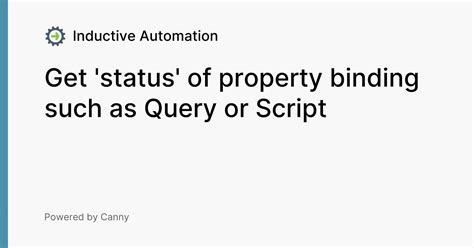 Get Status Of Property Binding Such As Query Or Script Voters Inductive Automation