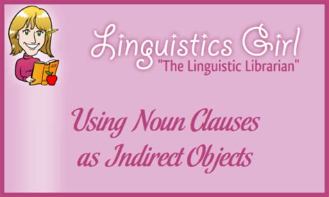 Using Noun Clauses As Indirect Objects Linguisticsgirl