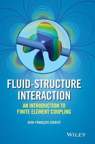 Книга Fluid Structure Interaction An Introduction To Finite Element