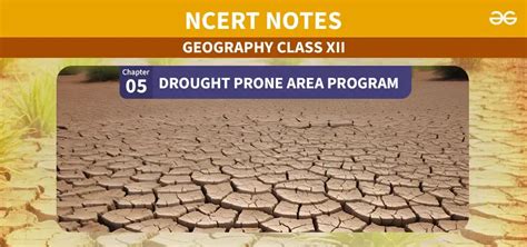 Class 12 Geography Notes Chapter 6 Drought Prone Area Programme Geeksforgeeks