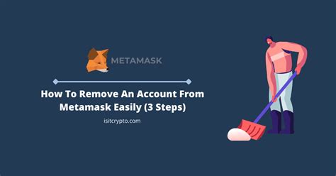 How To Remove An Account From Metamask Easily 3 Steps Isitcrypto