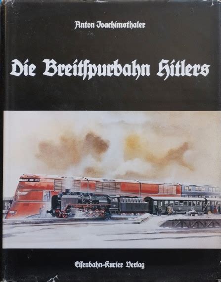 Die Breitspurbahn Hitlers By Joachimsthaler Anton Vg Hardcover 1981