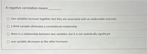 Solved A Negative Correlation Meanstwo Variables Increase Chegg