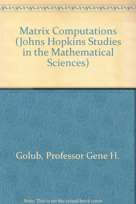 Buy Matrix Computations Third Edition Johns Hopkins Series In The Mathematical Sciences Book
